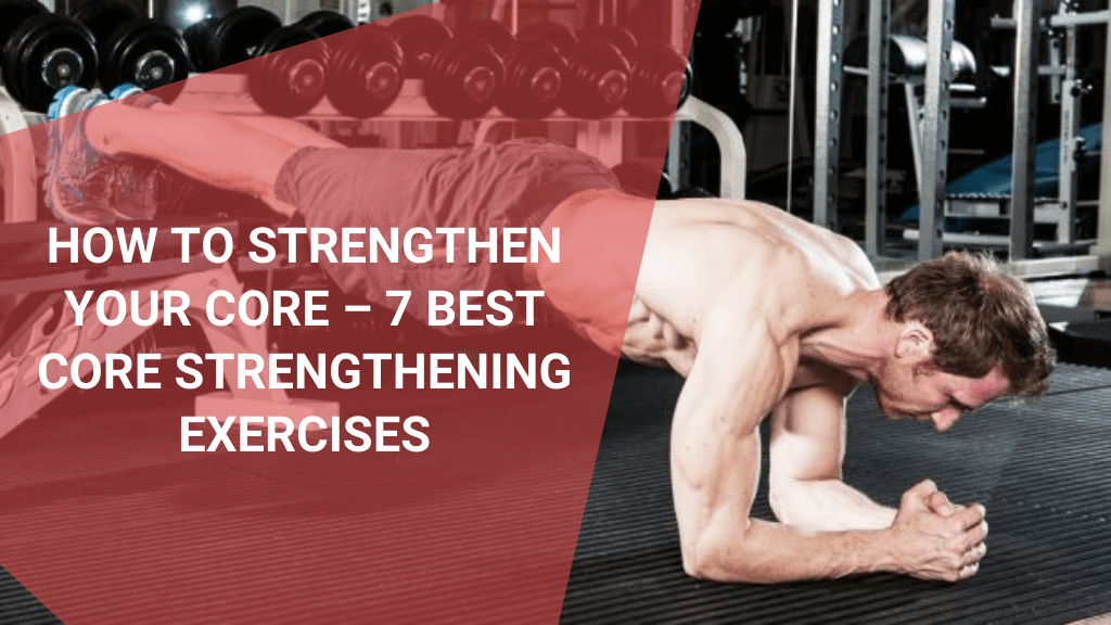 How to Strengthen Your Core – 7 Best Core Strengthening Exercises ...